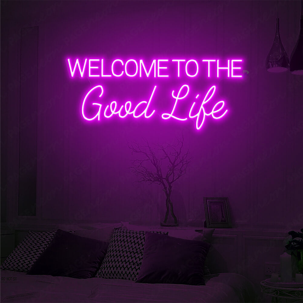 Welcome To The Good Life Neon Sign Led Light - PageNeon